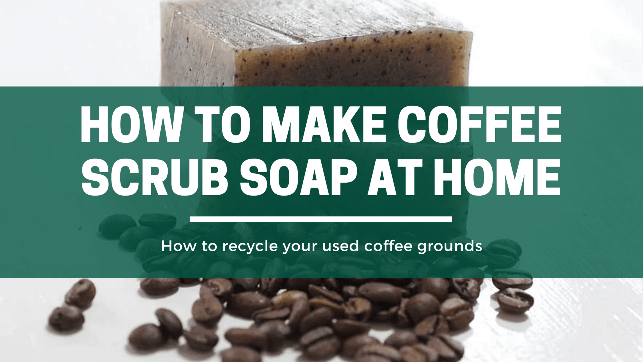 How To Make DIY Coffee Soap At Home (Never Throw Out Your Coffee ...