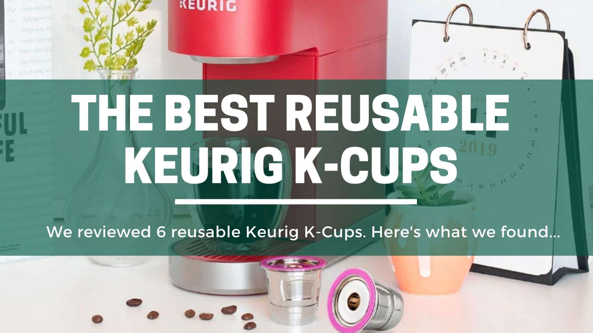 The 6 Best Reusable K-Cup Capsules (In 2024) – Green Pods USA