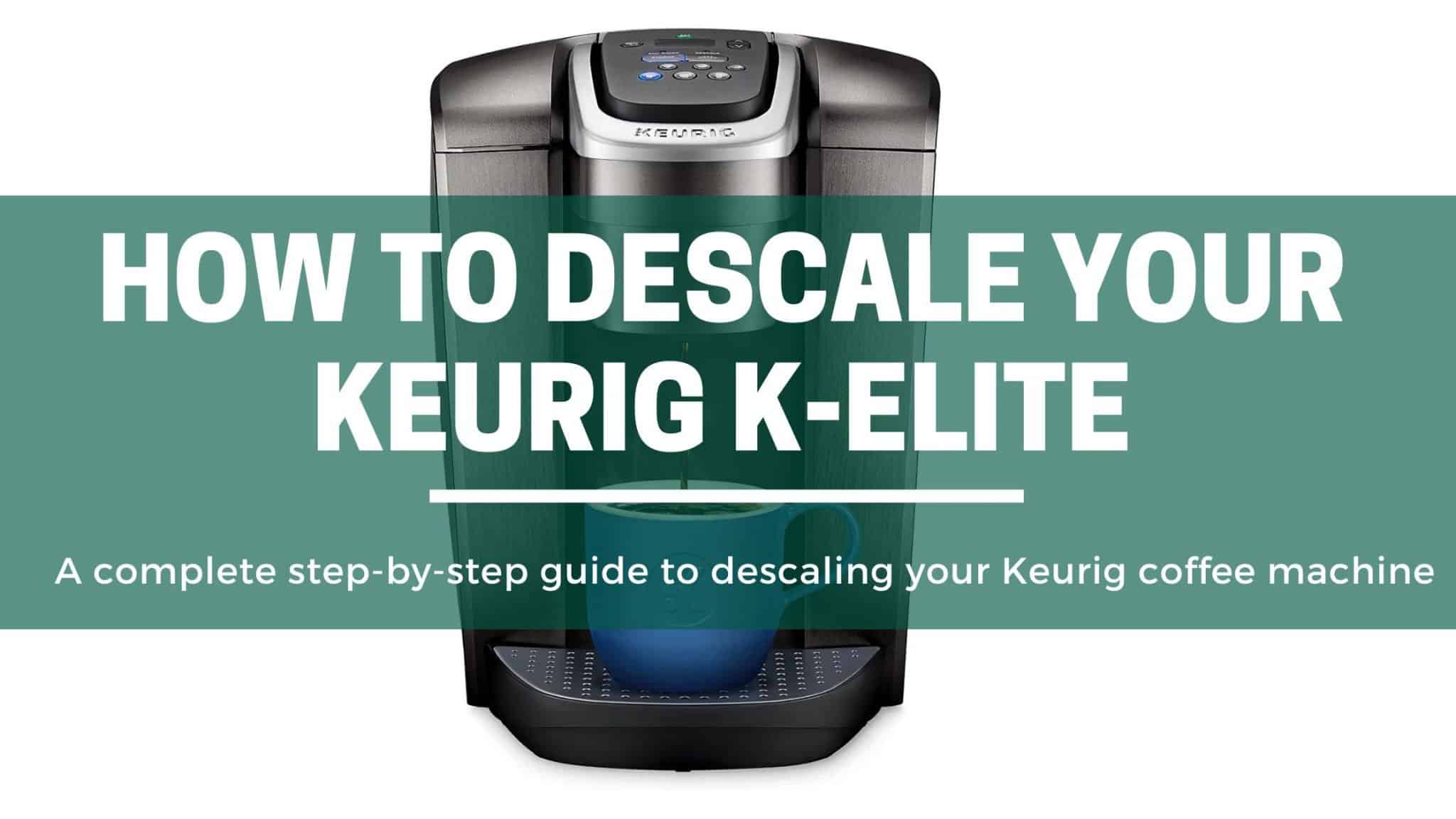How To Use Keurig Descaling Solution (Follow These Steps!) – Green Pods USA