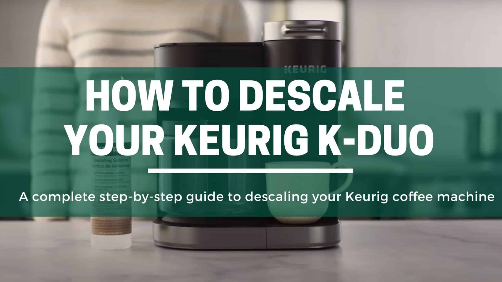 How To Use Keurig Descaling Solution (Follow These Steps!) – Green Pods USA