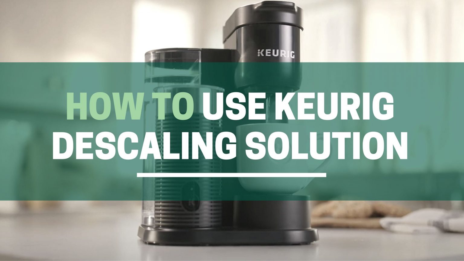 How To Use Keurig Descaling Solution (Follow These Steps!) – Green Pods USA