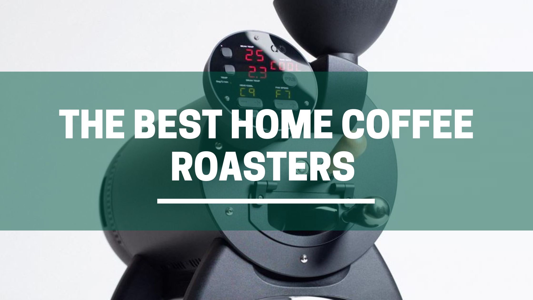The 5 Best Home Coffee Roasters Of 2024 – Green Pods