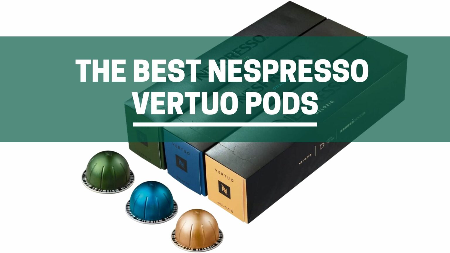 The 8 Best Nespresso Vertuo Pods (In 2024) – Green Pods